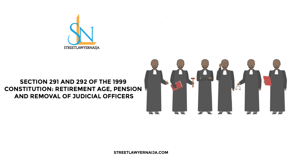 Section 291 and 292 of the 1999 Constitution: Retirement Age, Pension ...